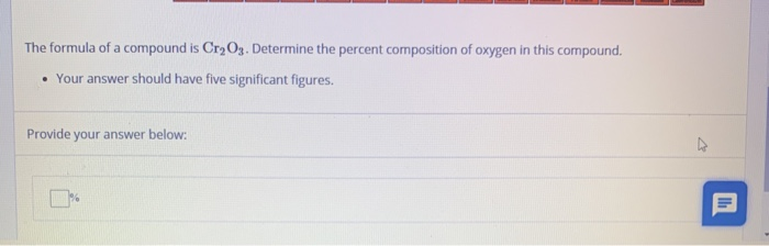 Solved The formula of a compound is Cr2O3. Determine the | Chegg.com