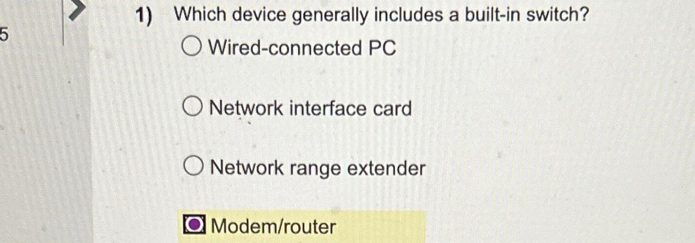 Solved Which device generally includes a built-in | Chegg.com