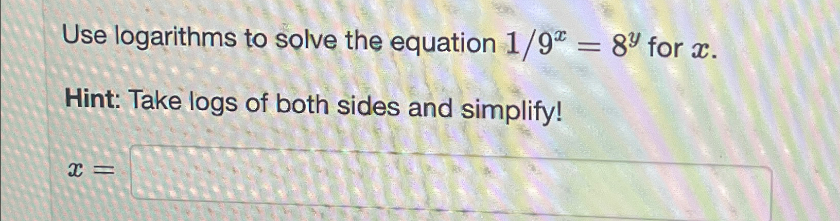 Solved Use logarithms to solve the equation 19x=8y ﻿for | Chegg.com