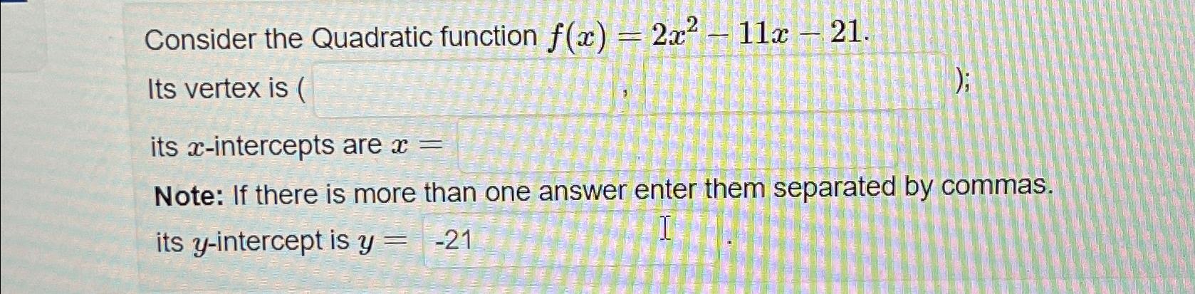 Solved Consider the Quadratic function f(x)=2x2-11x-21 ﻿Its | Chegg.com