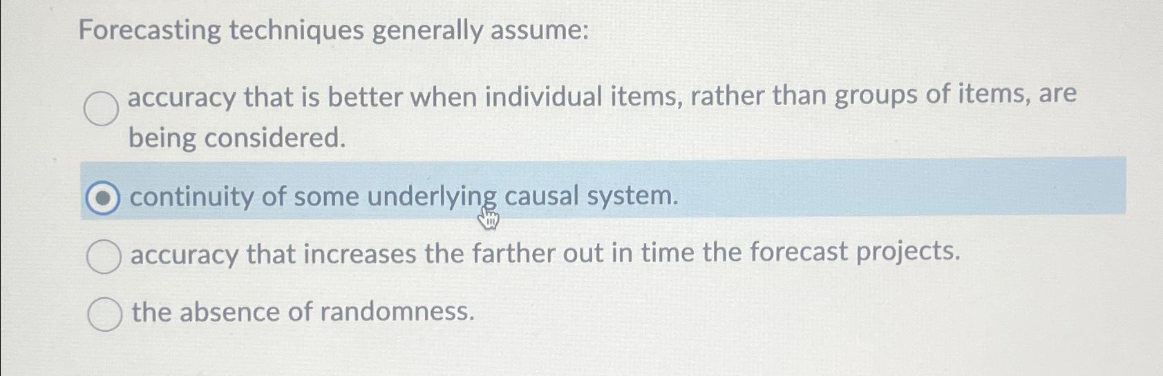 Solved Forecasting techniques generally assume:accuracy that | Chegg.com