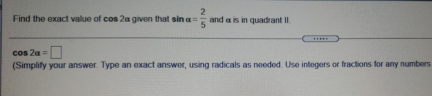 Solved 2 Find the exact value of cos 2a given that sinar and | Chegg.com