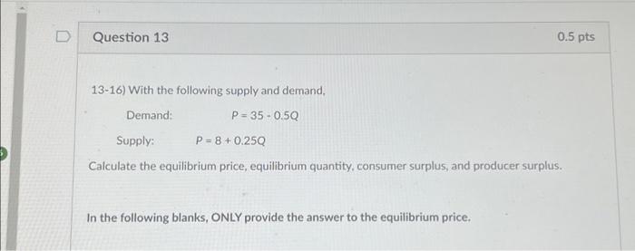 Solved 13-16) With the following supply and demand,Demand: P | Chegg.com