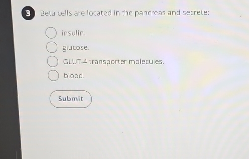 Solved 3 ﻿Beta cells are located in the pancreas and | Chegg.com