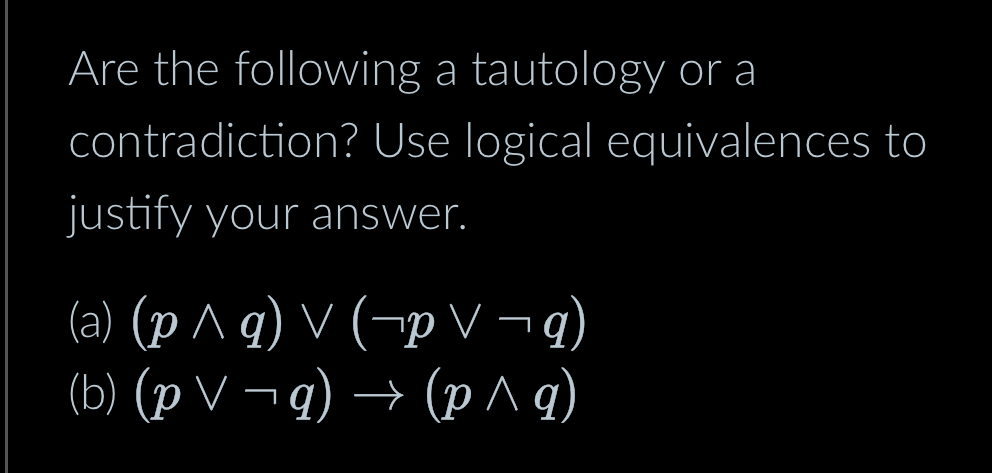Solved Are the following a tautology or a contradiction? Use | Chegg.com