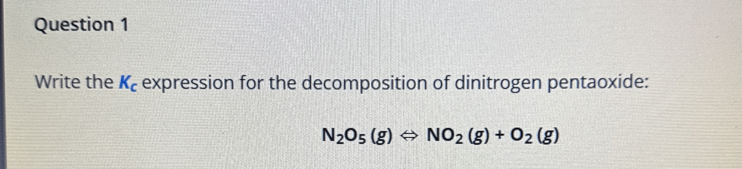 Solved Question 1Write the Kc ﻿expression for the | Chegg.com