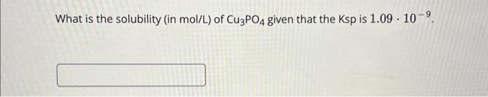 What is the solubility (in mol/L ) of Cu3PO4 given | Chegg.com