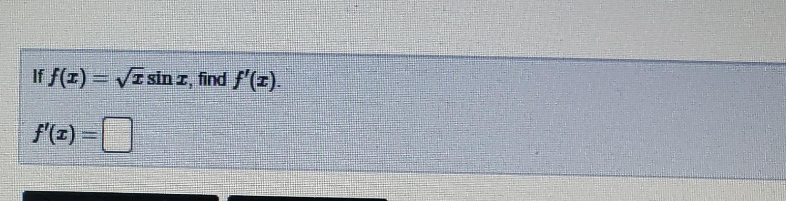 Solved If f(x)=xsinx, find f′(x) f′(x)= | Chegg.com