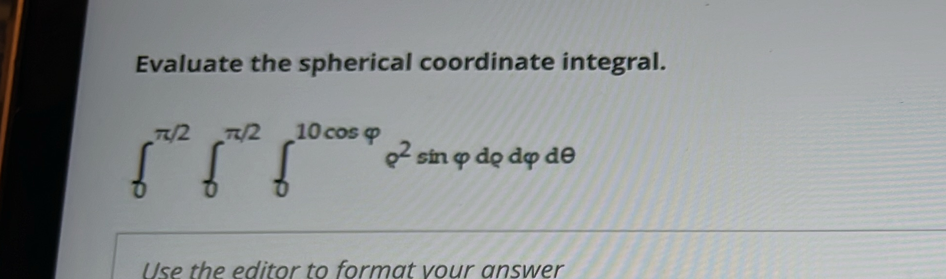 Solved Evaluate the spherical coordinate | Chegg.com