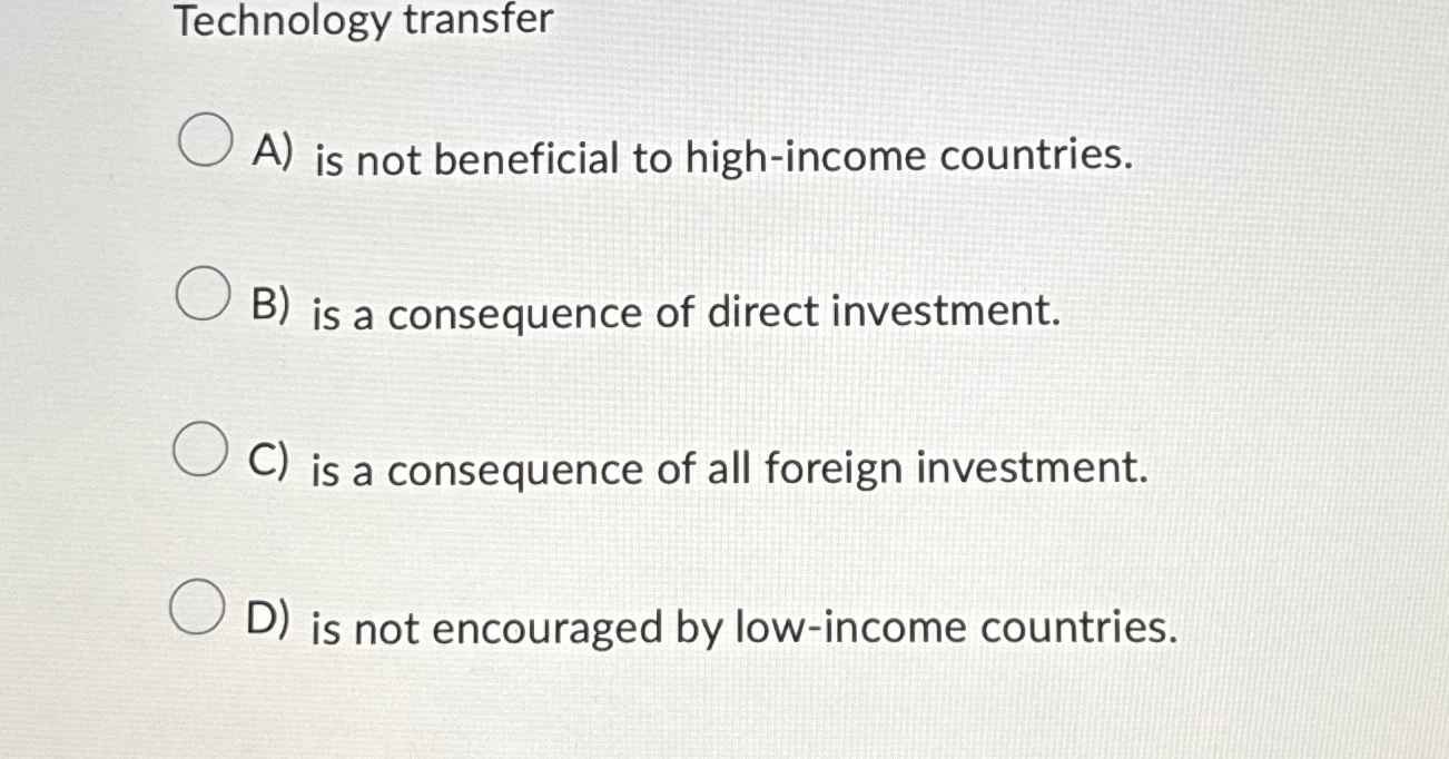 Solved Technology transferA) ﻿is not beneficial to | Chegg.com