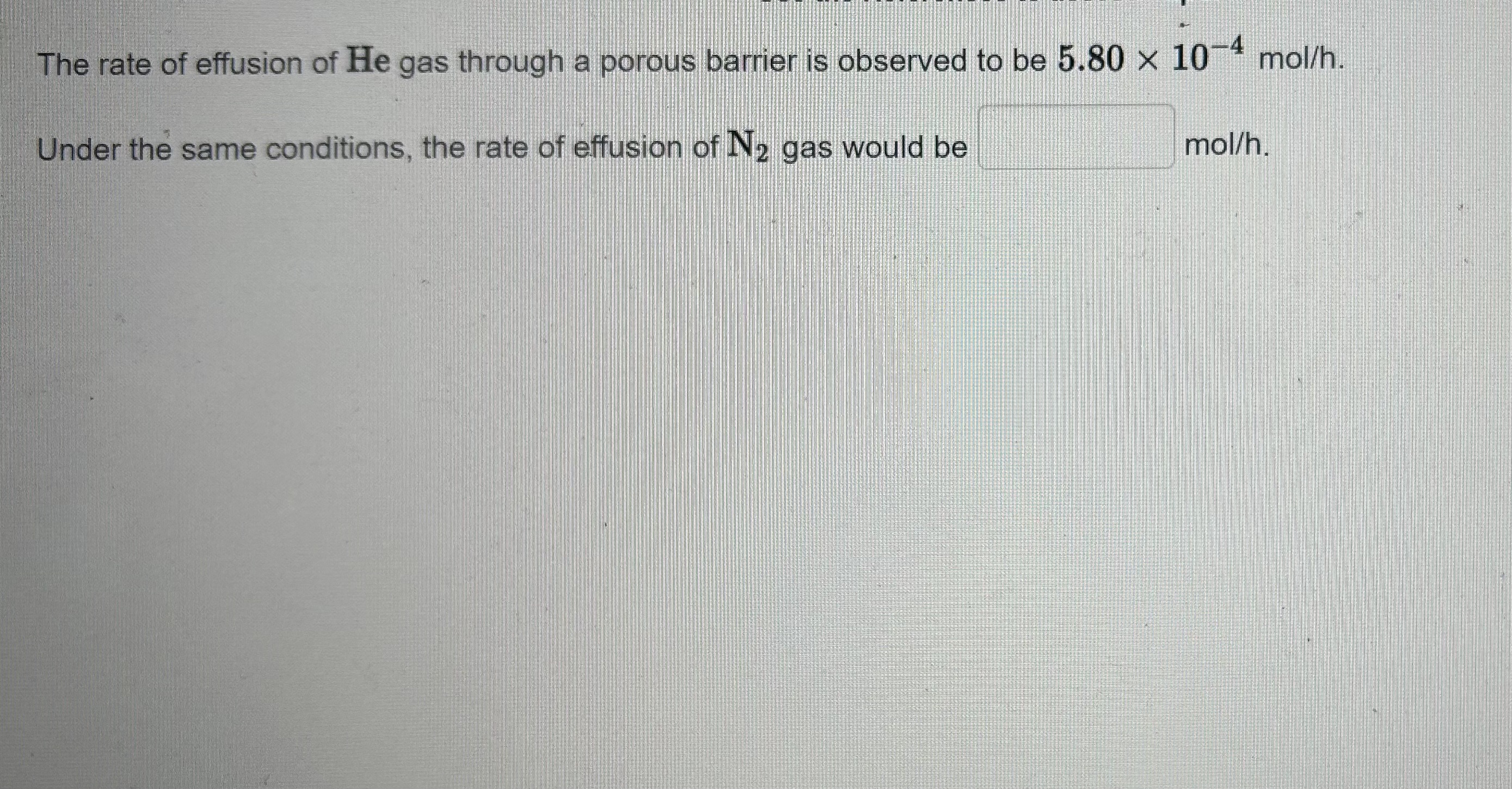 Solved The rate of effusion of He ﻿gas through a porous | Chegg.com