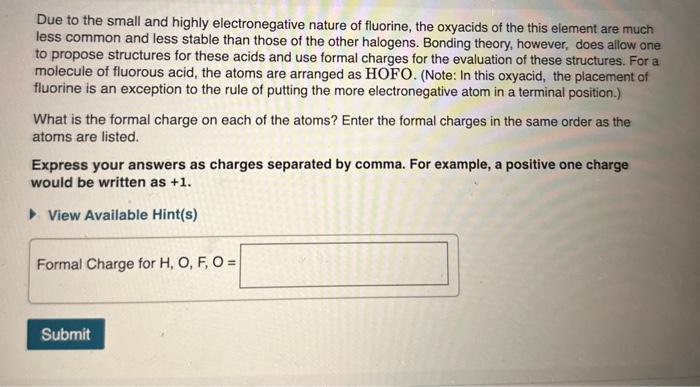Solved Due to the small and highly electronegative nature of | Chegg.com