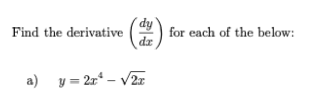 Solved Find the derivative (dydx) ﻿for each of:y=2x4-2x2 | Chegg.com