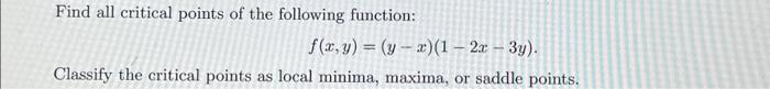 Solved Find all critical points of the following function: | Chegg.com