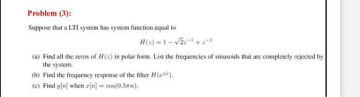 Solved Problem (3): Suppose that a LTI system has system | Chegg.com