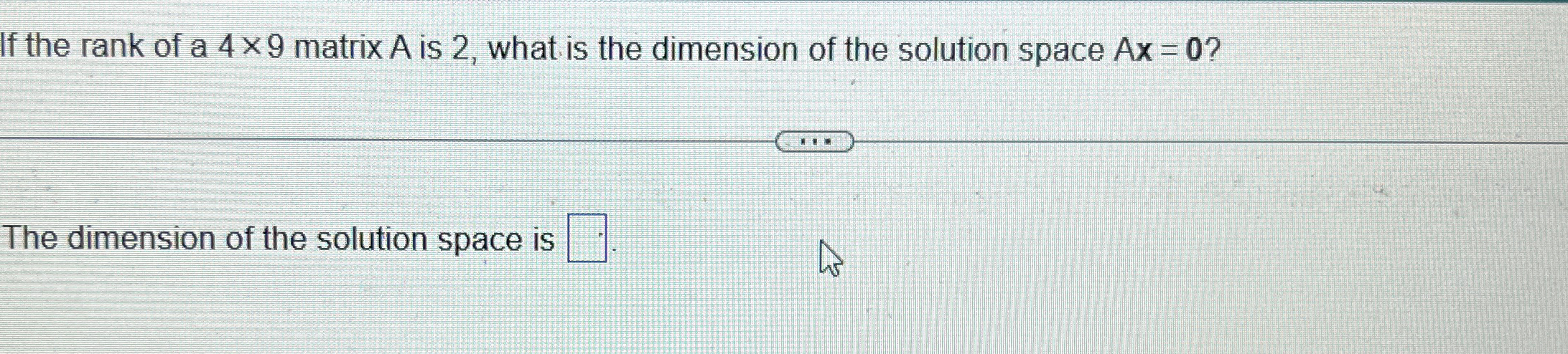 Solved If the rank of a 4×9 ﻿matrix A ﻿is 2 , ﻿what is the | Chegg.com