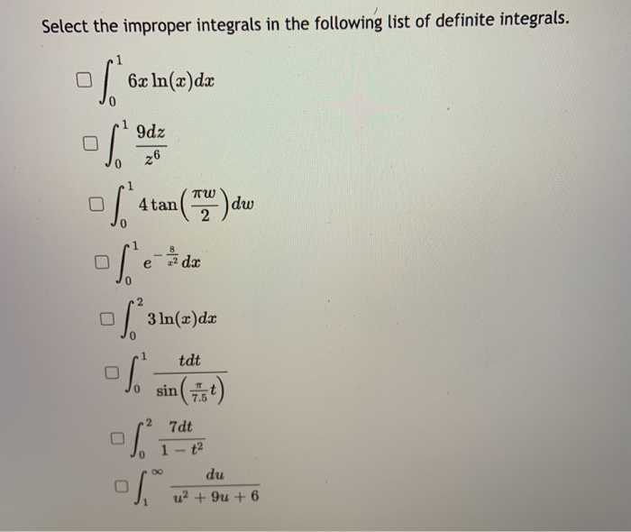Solved Select the improper integrals in the following list | Chegg.com