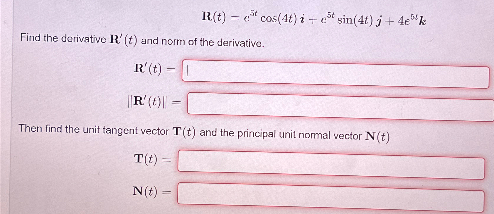 Solved R(t)=e5tcos(4t)i+e5tsin(4t)j+4e5tkFind the derivative | Chegg.com