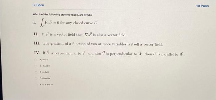 Solved I. ∫CF⋅dr=0 for any closed curve C. II. If F is a | Chegg.com