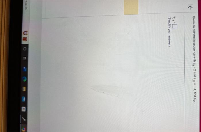 Solved Given an arithmetic sequence with a9=2 and a21=−4, | Chegg.com