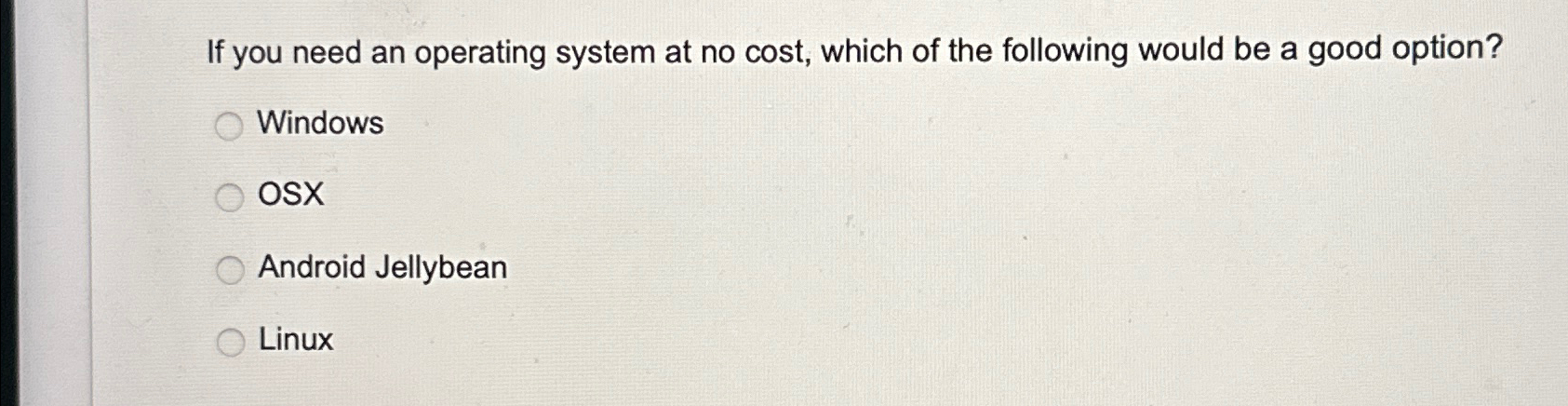 Solved If you need an operating system at no cost, ﻿which of | Chegg.com