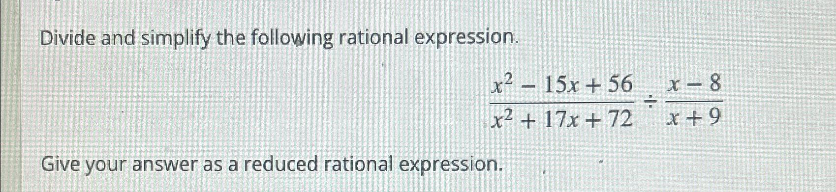 Solved Divide and simplify the following rational | Chegg.com
