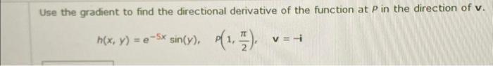 Solved Use the gradient to find the directional derivative | Chegg.com