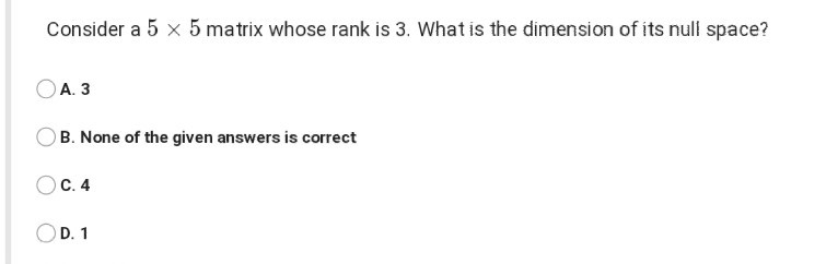 Solved Consider a 5 x 5 matrix whose rank is 3. What is the | Chegg.com