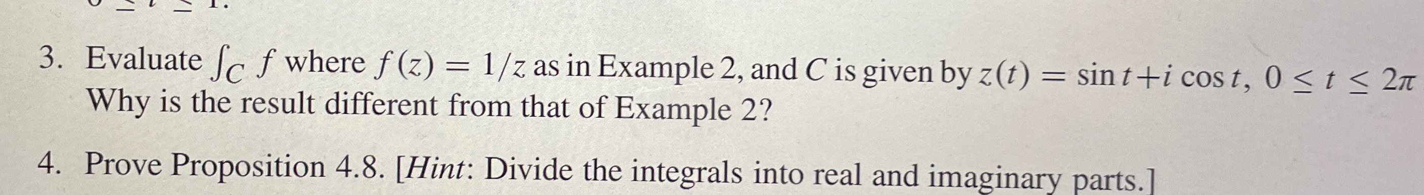 Solved Evaluate ∫C﻿f ﻿where f(z)=1z ﻿as in Example 2, ﻿and C | Chegg.com