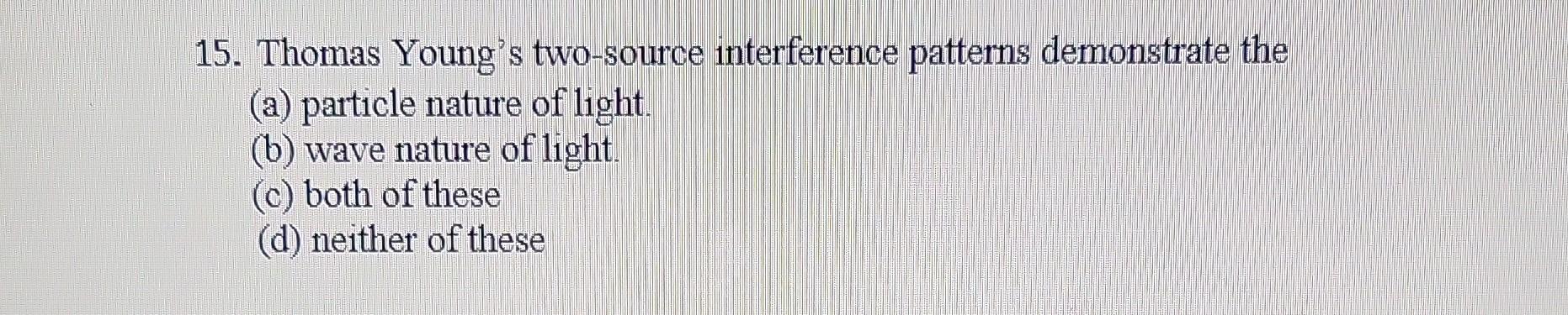Solved 15. Thomas Young's two-source interference patterns | Chegg.com