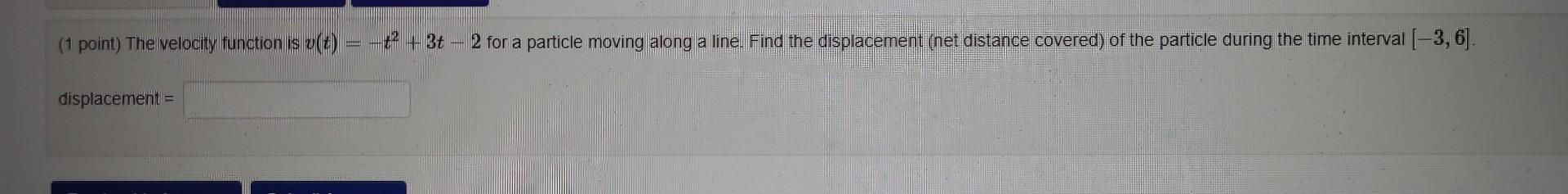 Solved (1 point) Thel velocity function is v(t)=−t2+3t−2 for | Chegg.com