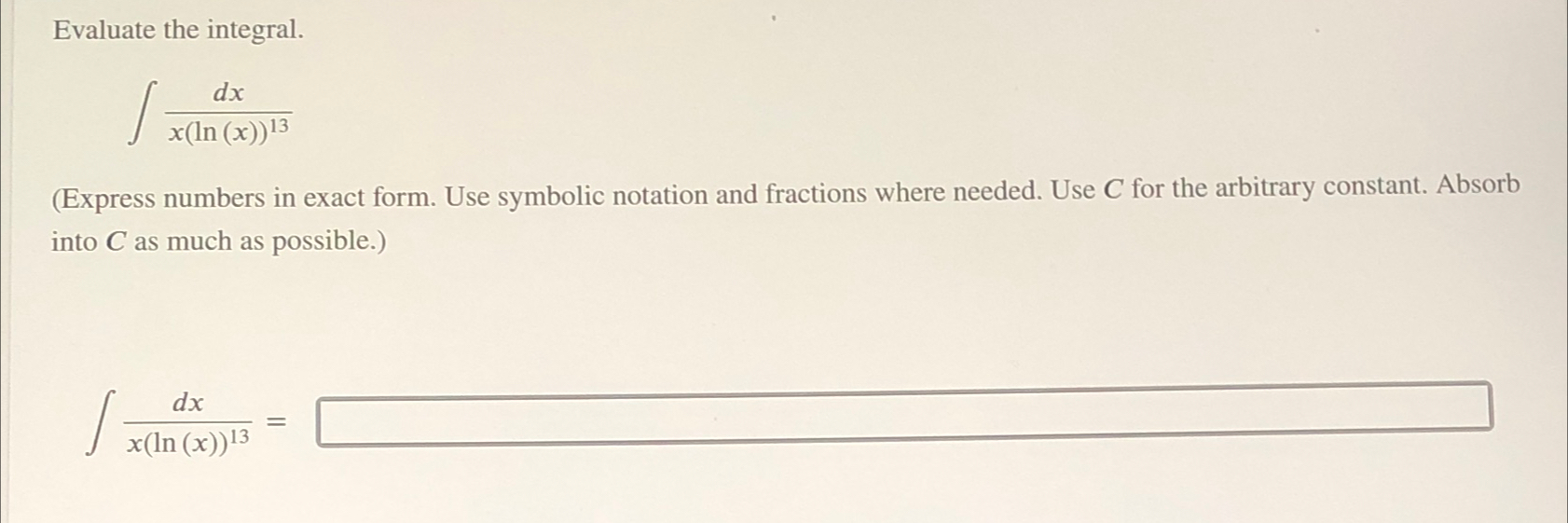 Solved Evaluate the integral.∫﻿﻿dxx(ln(x))13(Express numbers | Chegg.com