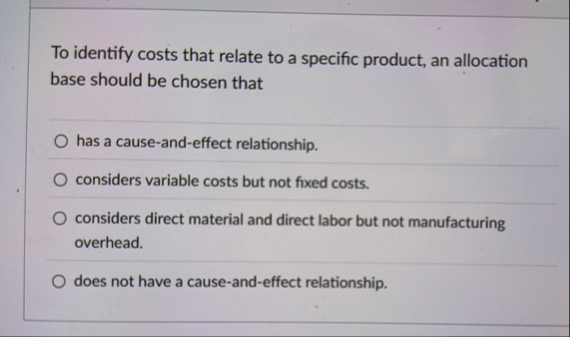 Solved To identify costs that relate to a specific product, | Chegg.com