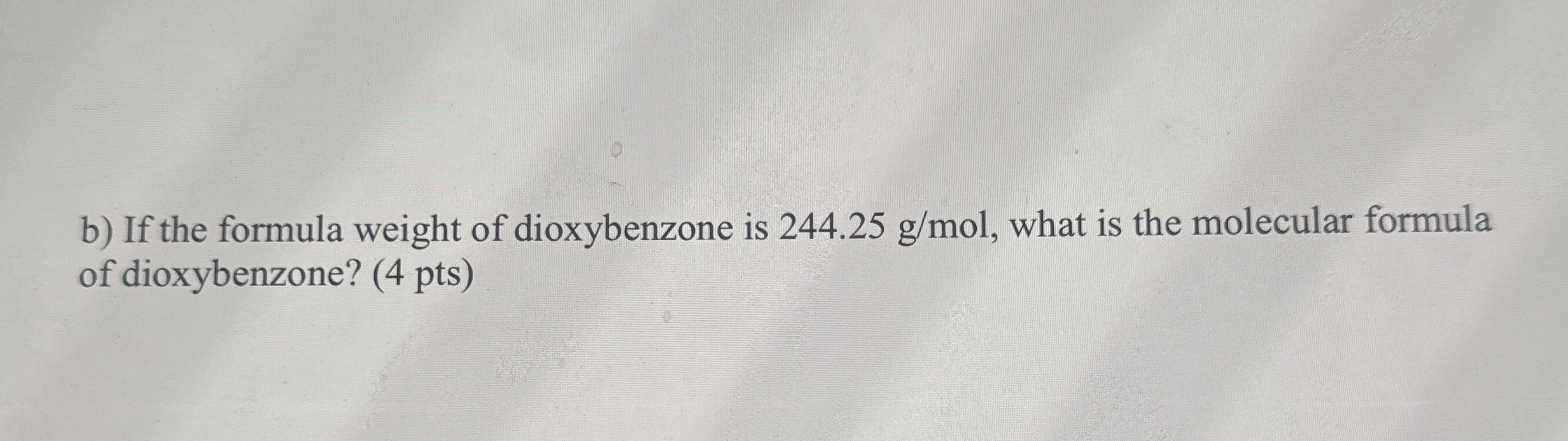 Solved b) ﻿If the formula weight of dioxybenzone is | Chegg.com