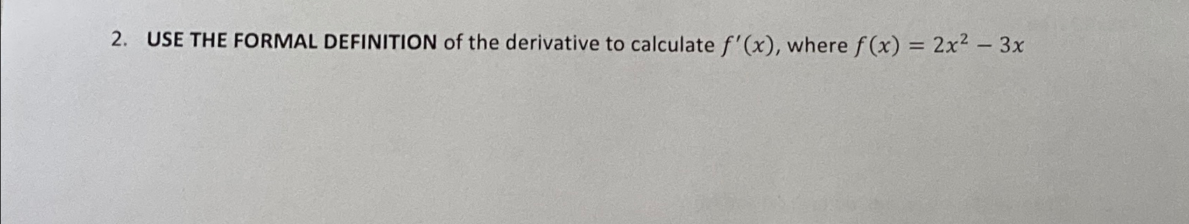 Solved USE THE FORMAL DEFINITION of the derivative to | Chegg.com