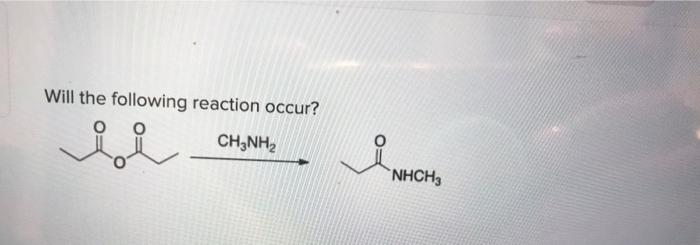 Solved Will the following reaction occur? CH3NH2 9 NHCHE | Chegg.com