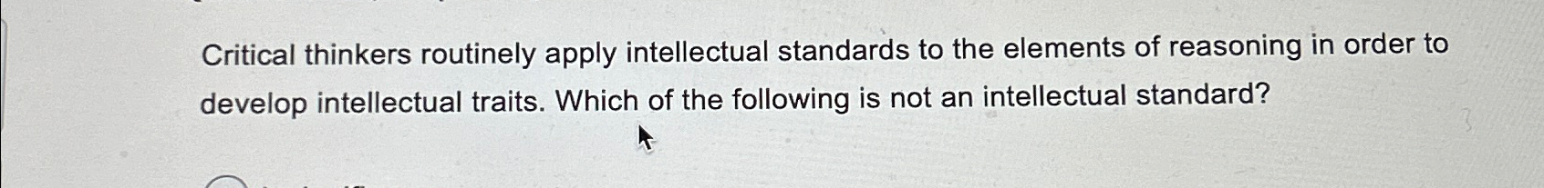 Solved Critical thinkers routinely apply intellectual | Chegg.com