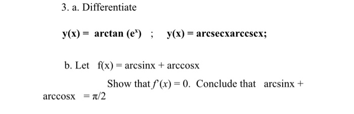 Solved 3. a. Differentiate y(x) = arctan (e") ; y(x) = | Chegg.com