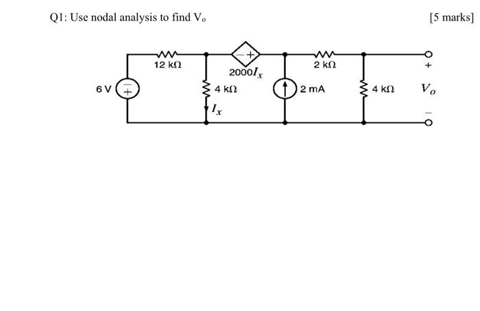 Solved Q1: Use nodal analysis to find V0 [5 marks] | Chegg.com