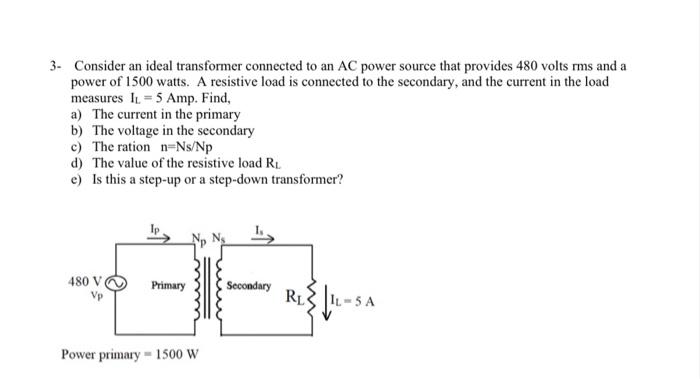 Solved 3- Consider an ideal transformer connected to an AC | Chegg.com