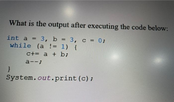 Solved What is the output after executing the code below: | Chegg.com