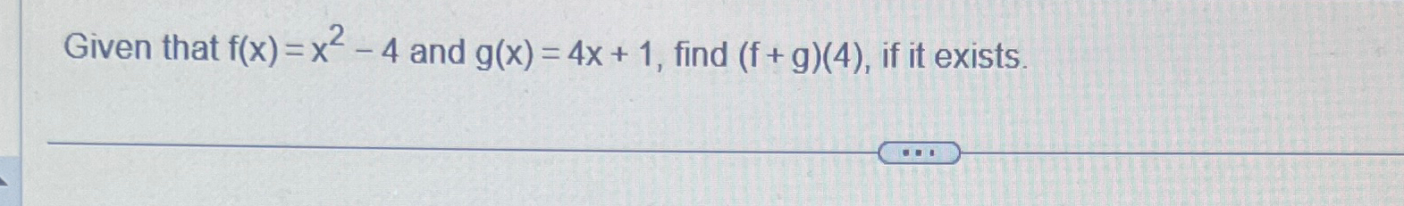 Solved Given That F X X2 4 ﻿and G X 4x 1 ﻿find F G 4