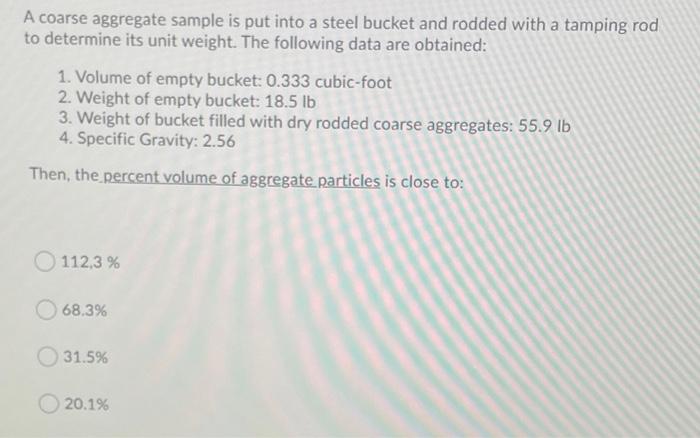 Solved A coarse aggregate sample is put into a steel bucket | Chegg.com