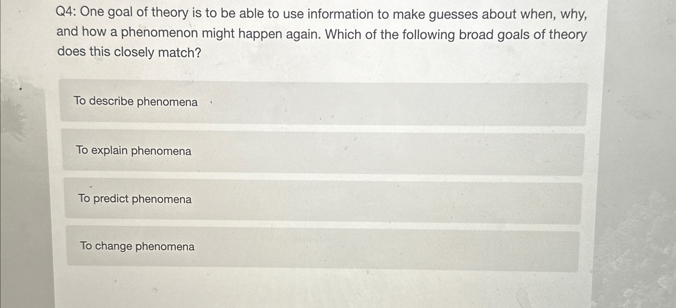Solved Q4: One goal of theory is to be able to use | Chegg.com