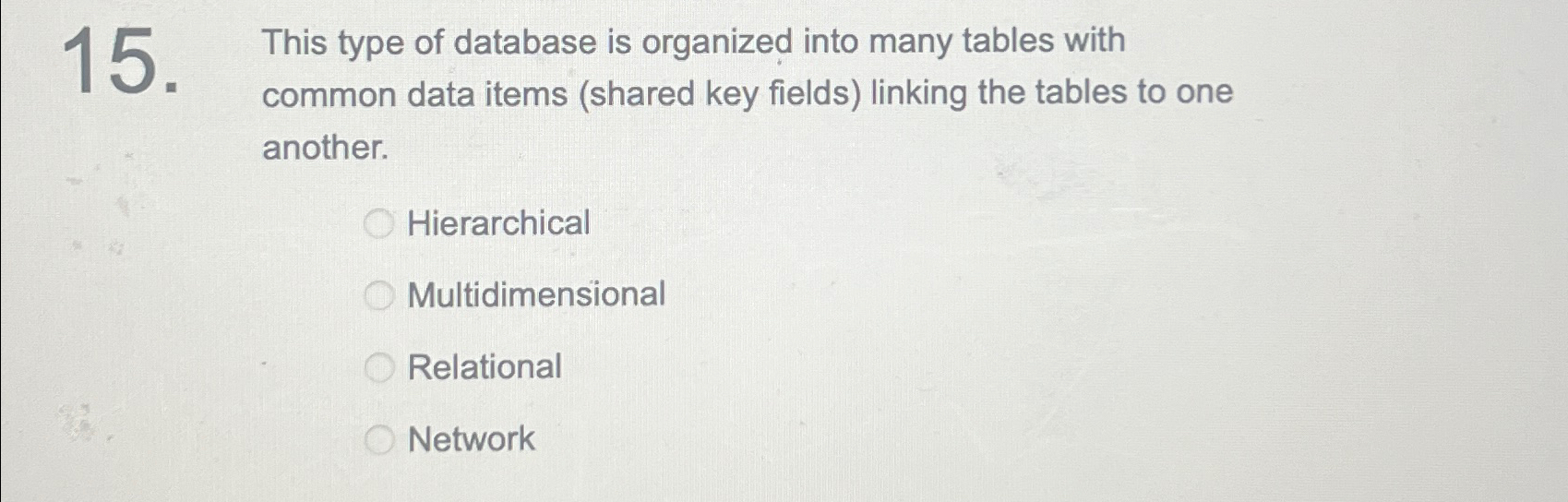 Solved This type of database is organized into many tables | Chegg.com