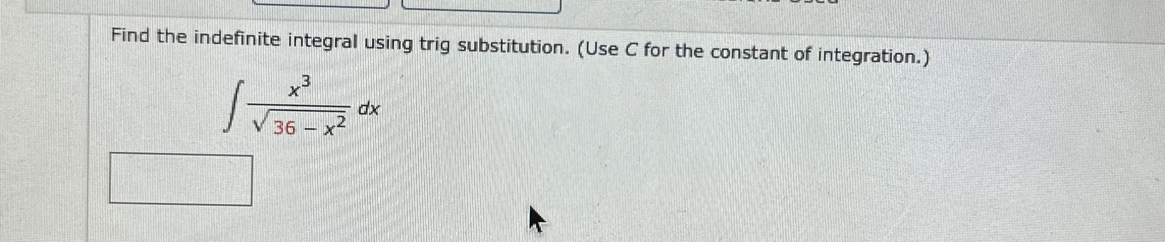 Solved Find the indefinite integral using trig substitution. | Chegg.com