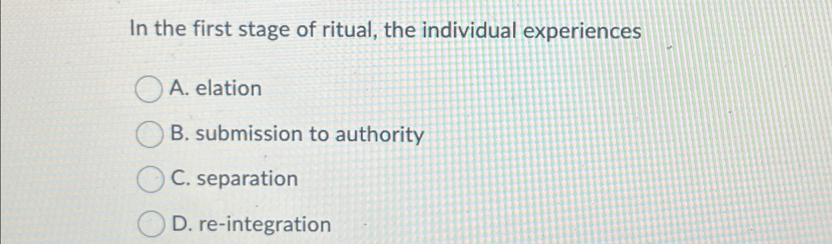 Solved In the first stage of ritual, the individual | Chegg.com