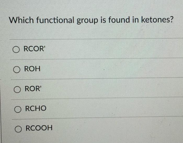 Solved Which functional group is found in ketones? ORCOR' O | Chegg.com