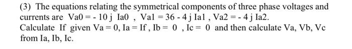 Solved (3) The equations relating the symmetrical components | Chegg.com