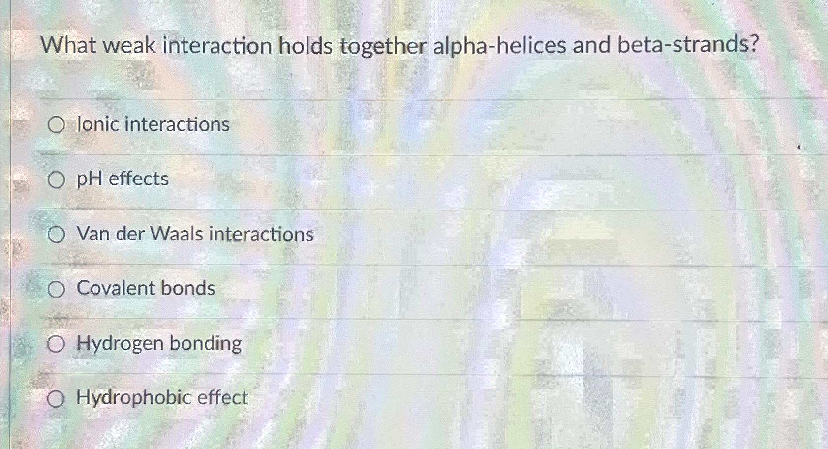 Solved What weak interaction holds together alpha-helices | Chegg.com